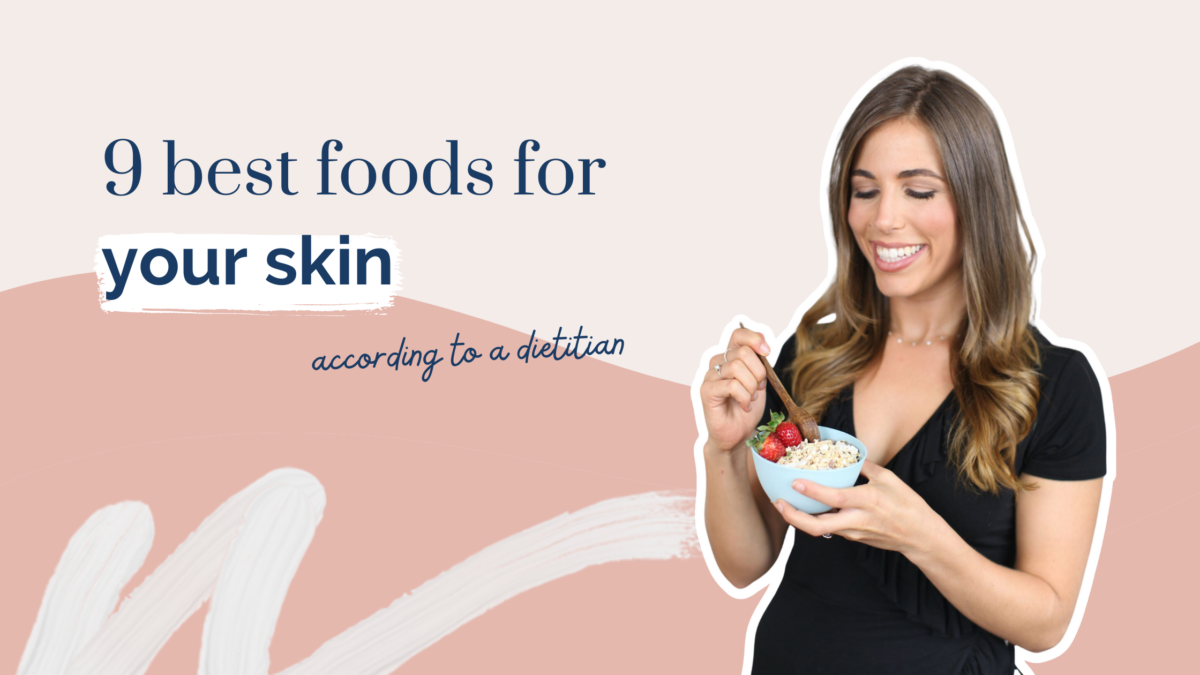 The 9 Best Foods for Your Skin According to a Dietitian