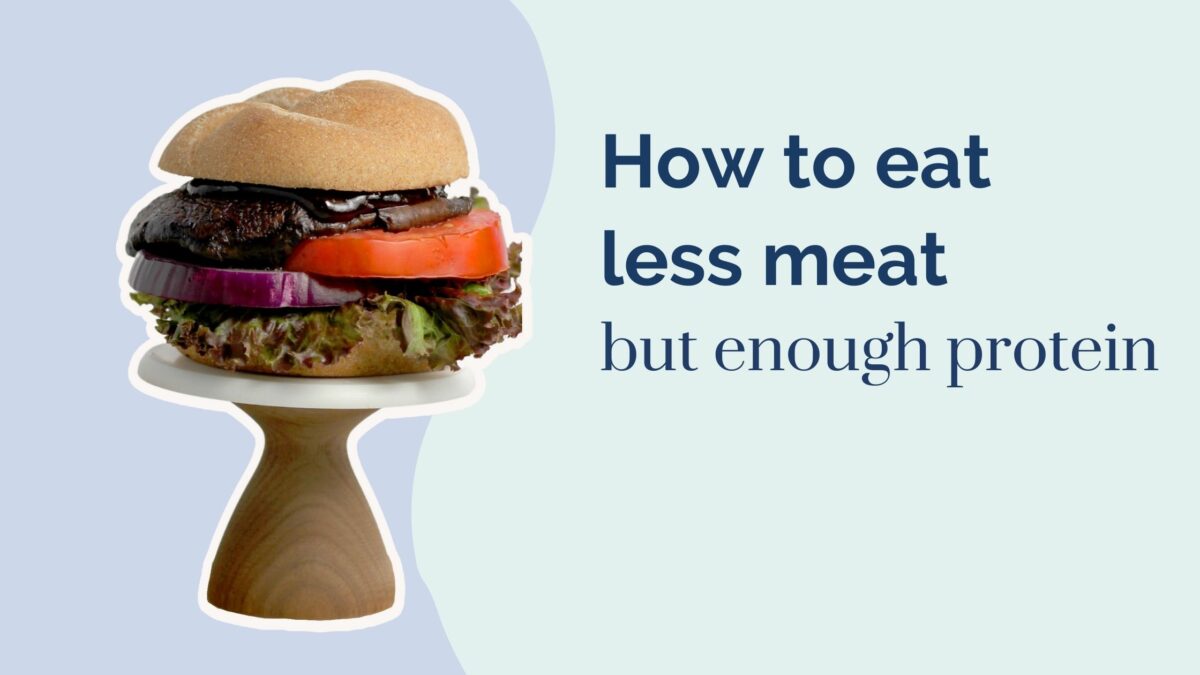 How to Eat Less Meat (And Get Enough Protein) In a Healthy Way